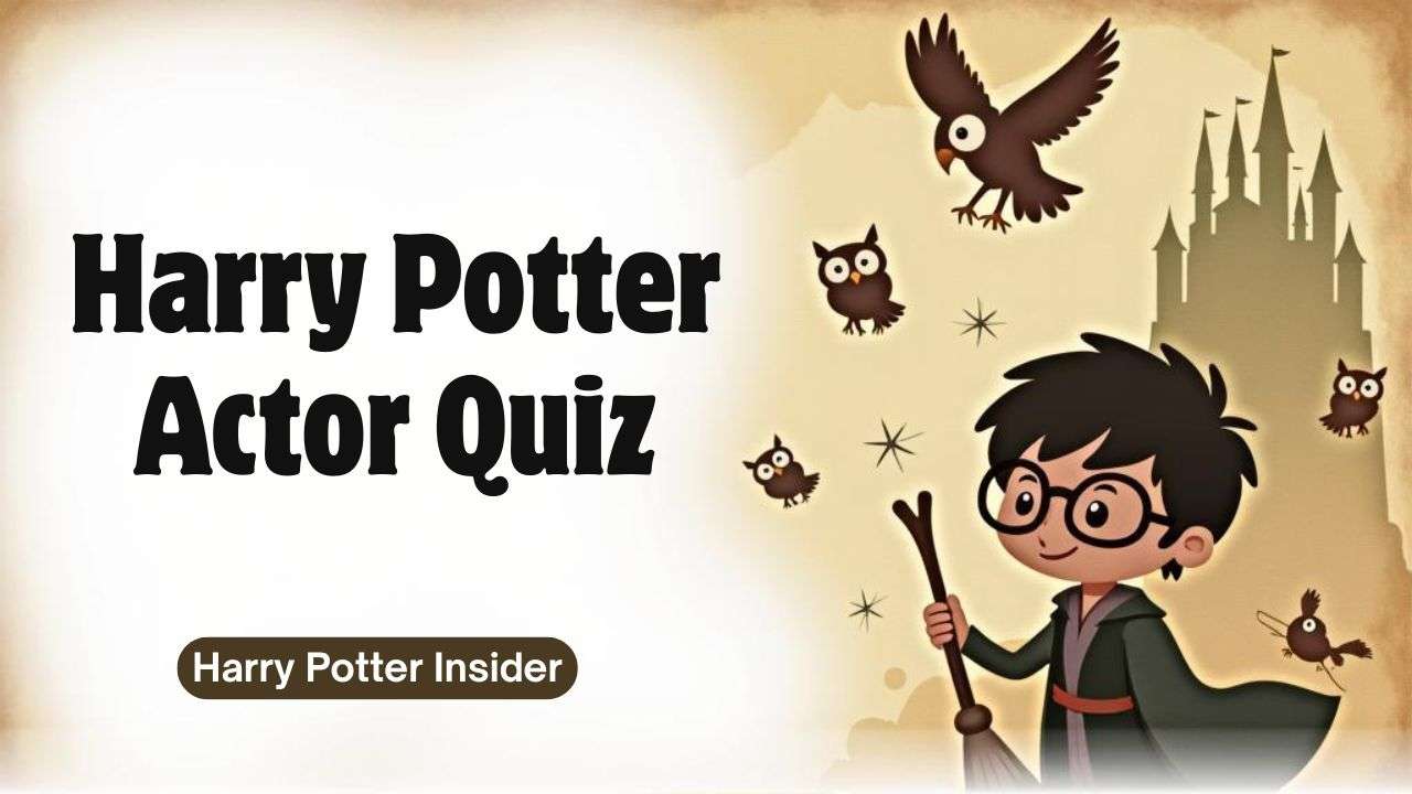 Harry Potter Actor Quiz: Test Your Wizarding Knowledge.