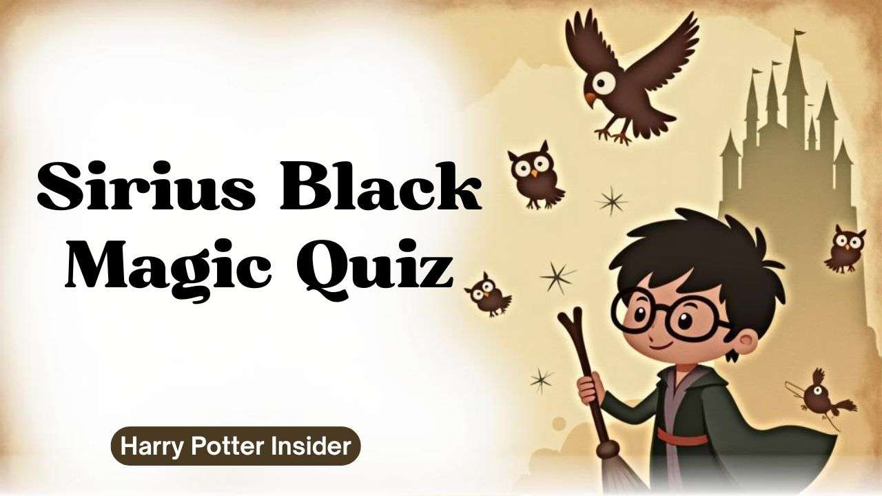 Sirius Black Magic Quiz: Test Your Wizarding Knowledge